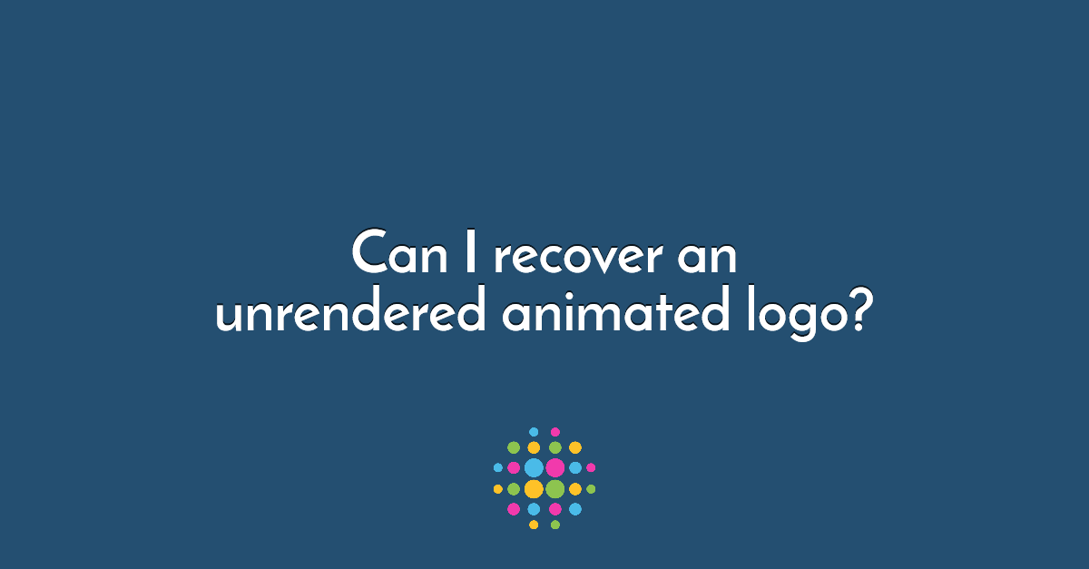 Can I recover an unrendered animated logo?