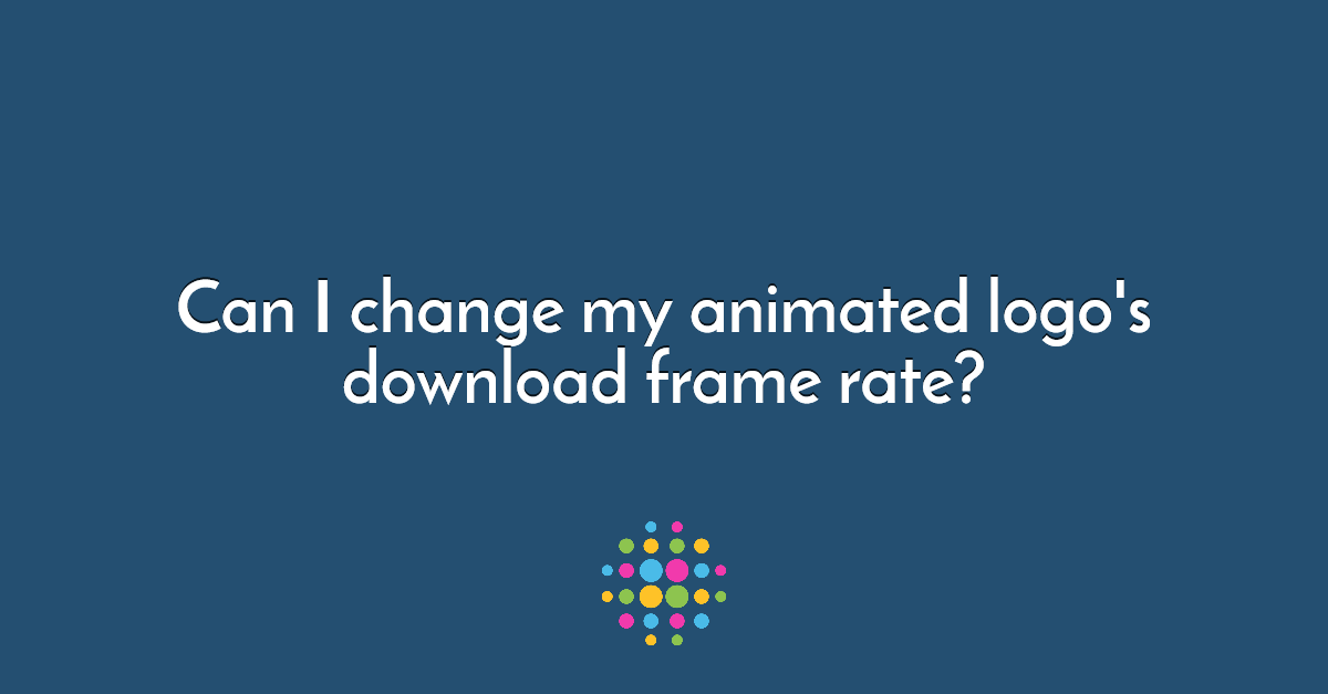 Can I change my animated logo's download frame rate?
