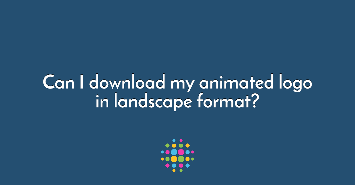 Can I download my animated logo in landscape format?